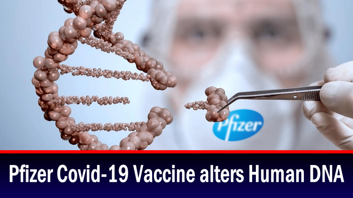 Pfizer Covid-19 Vaccine alters Human DNA - The Expose