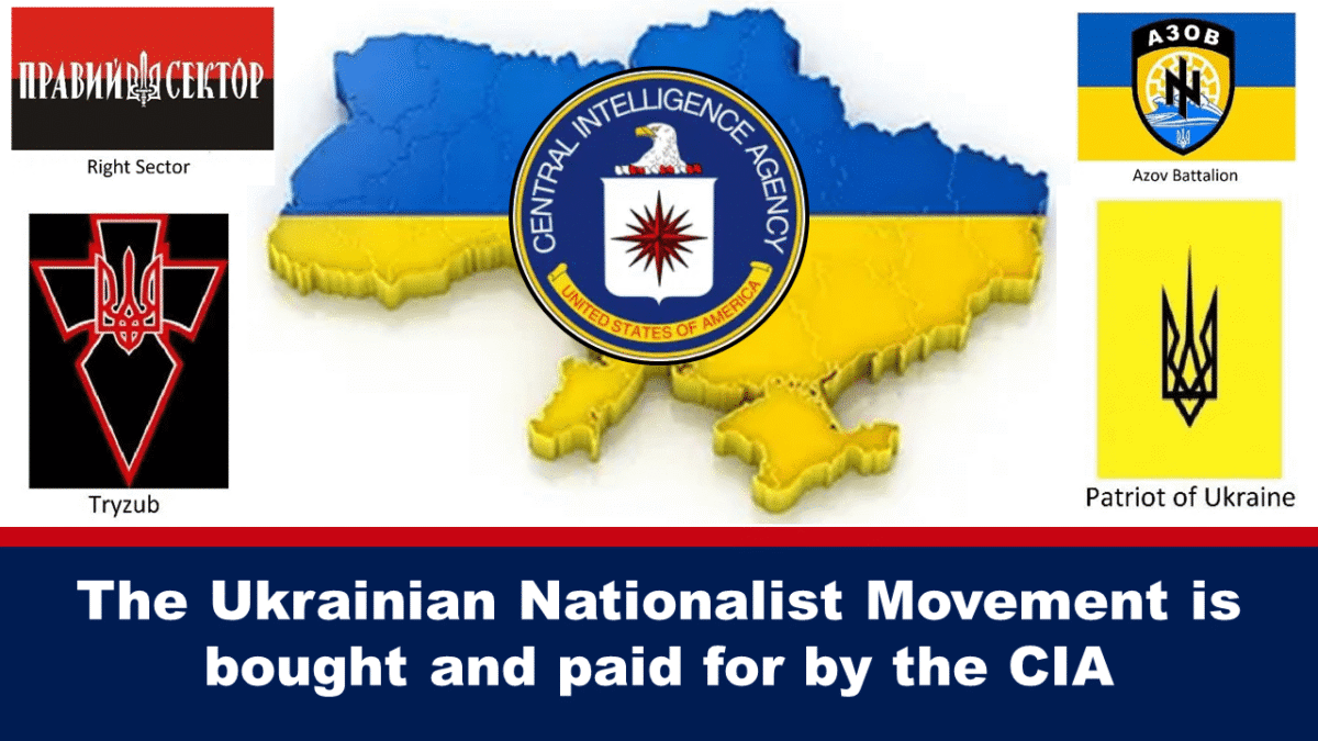 The Ukrainian Nationalist Movement is bought and paid for by the CIA ...