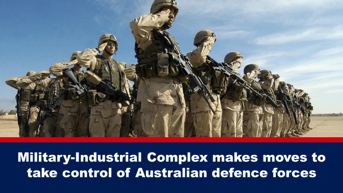 Military-Industrial Complex makes moves to take control of Australian ...