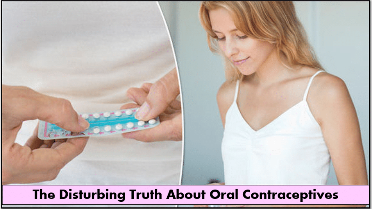 The Disturbing Truth About Oral Contraceptives The Expose 9107