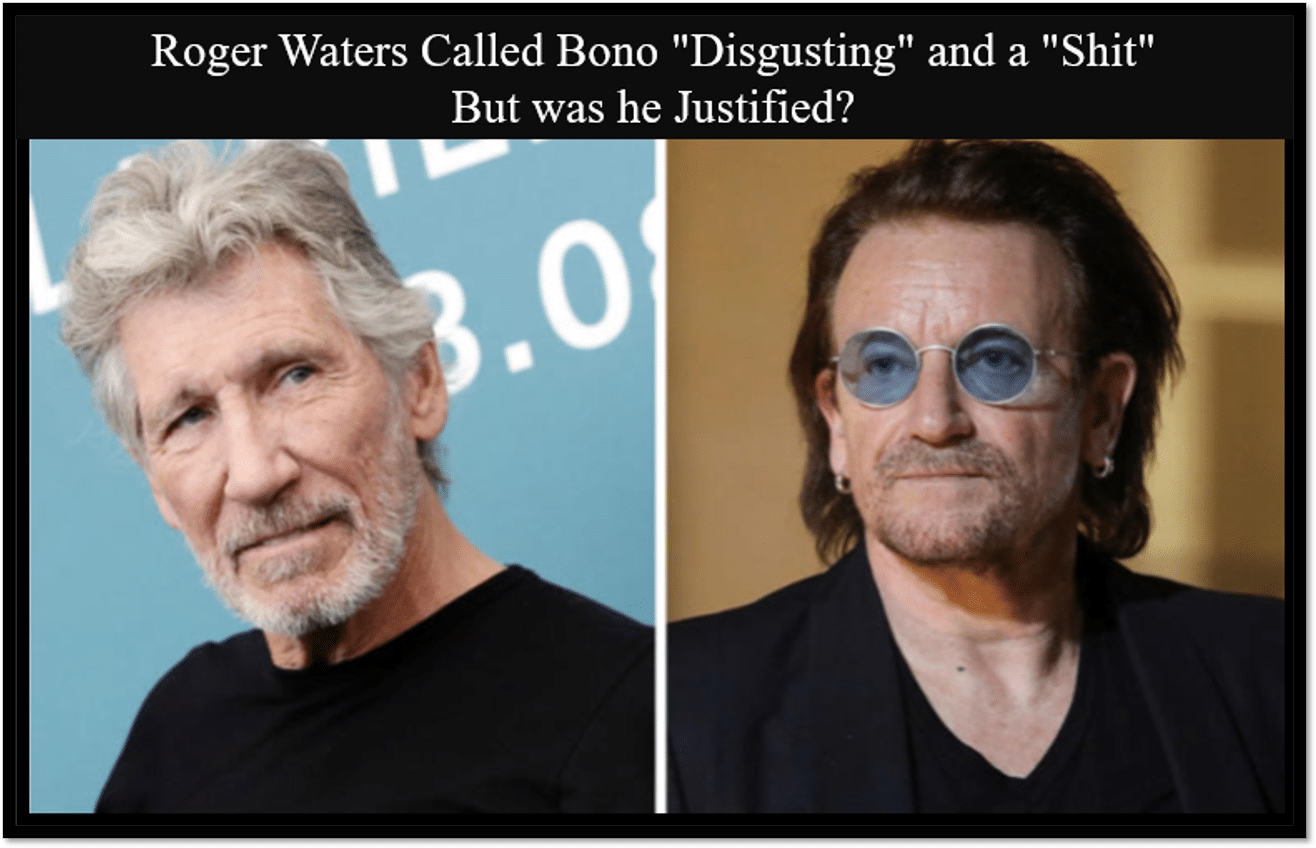 Dúirt Roger Waters gur “ghránna” agus “cac” a bhí i Bono ach an raibh ...