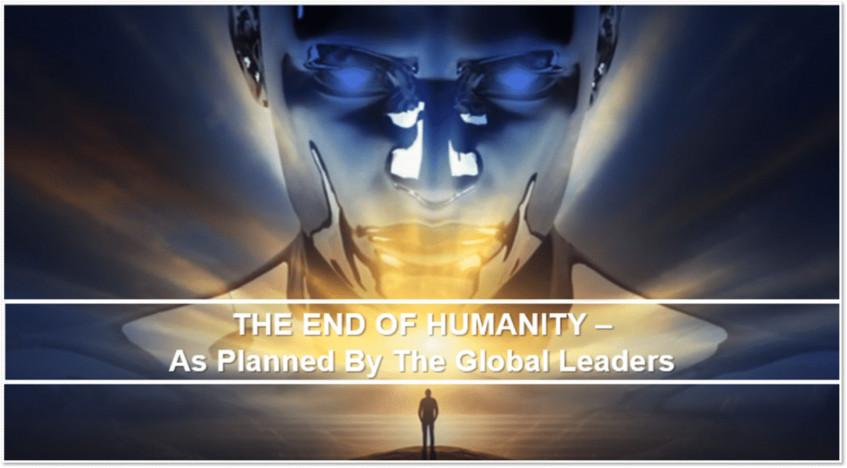 THE END OF HUMANITY – As Planned By The Global Leaders. - The Expose