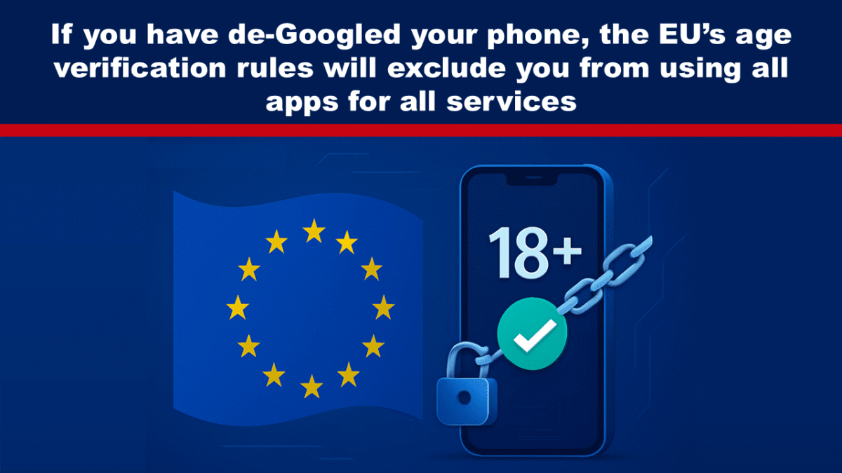 If you have de-Googled your phone, the EU’s age verification rules will ...