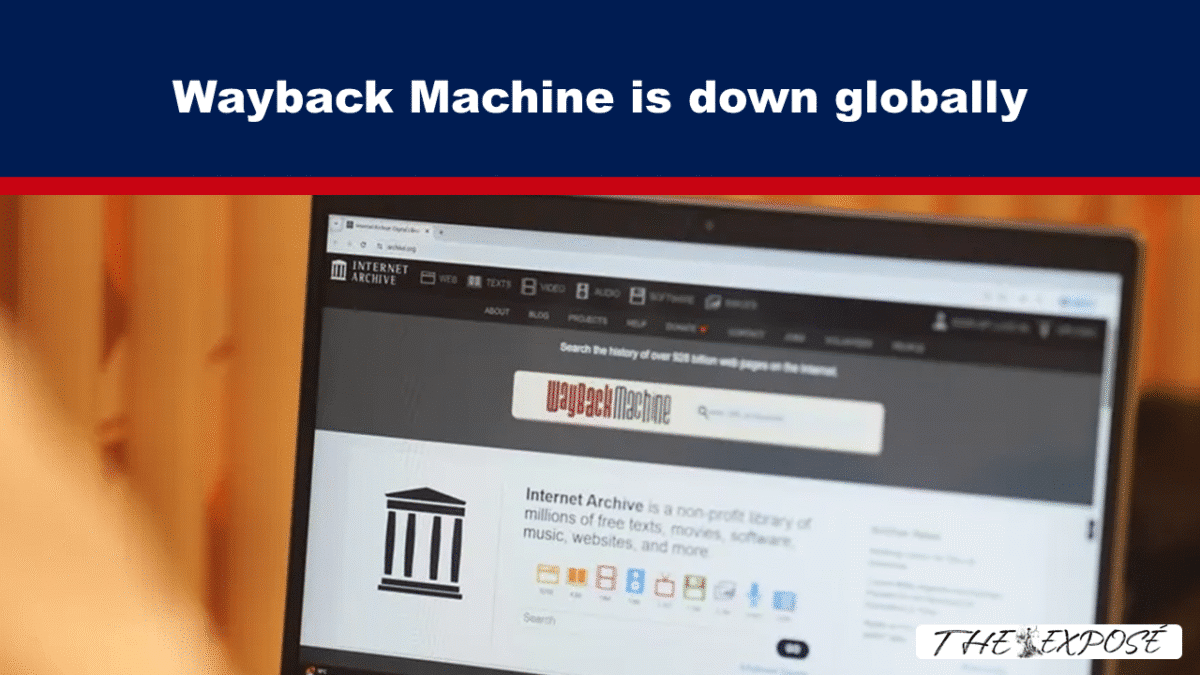 Wayback Machine is down globally - The Expose