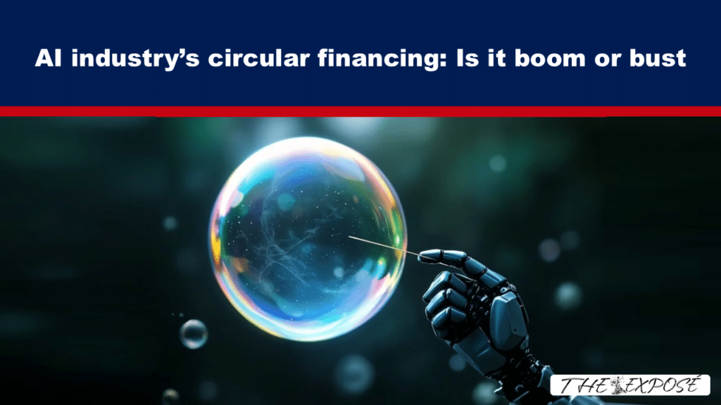 AI industry’s circular financing: Is it boom or bust - The Expose