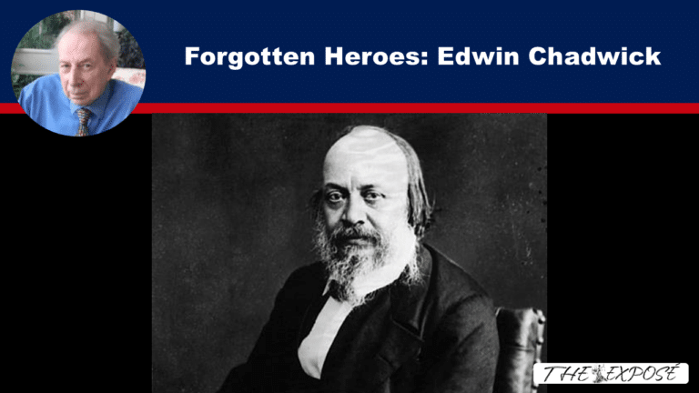 Forgotten Heroes: Edwin Chadwick - The Expose